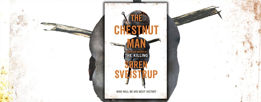 Extract: The Chestnut Man by Søren Sveistrup - Dead Good